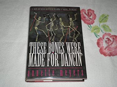 These Bones Were Made for Dancing used book by Annette Meyers ...