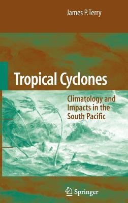 Tropical Cyclones : Climatology and Impacts in the South Pacific book ...