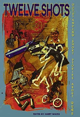 Twelve Shots : Outstanding Short Stories about Guns used book by Harry ...
