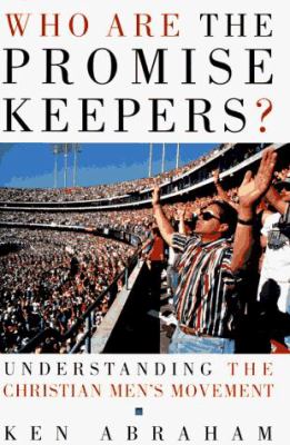 Who Are the Promise Keepers? book by Ken Abraham: 9780385486996