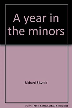 A Year in the Minors : Baseball's Untold Story book by Richard B ...