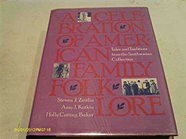 A Celebration of American Family Folklore : Tales and Traditions from ...