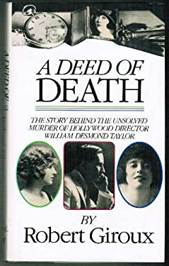 A Deed of Death : The Story Behind the Unsolved Murder, in 1922, of the ...