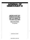 Arsenal of Democracy II : American Military Power in the 1980s and the ...