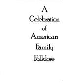 A Celebration of American Family Folklore : Tales and Traditions from ...