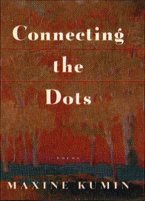 Connecting the Dots : Poems used book by Maxine Kumin: 9780393316957