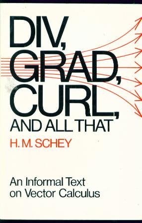 Div, Grad, Curl and All That : An Informal Text on Vector Calculus book by Harry M. Schey ...