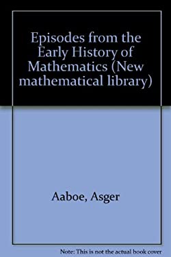 Episodes from the Early History of Mathematics (New mathematical ...
