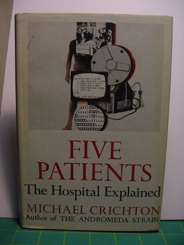 Five Patients : The Hospital Explained book by Michael Crichton ...
