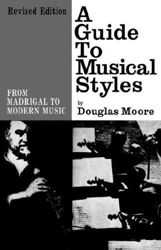 A Guide to Musical Styles : From Madrigal to Modern Music used book by ...