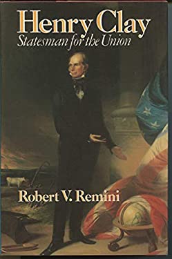 Henry Clay : Statesman for the Union used book by Robert V. Remini ...