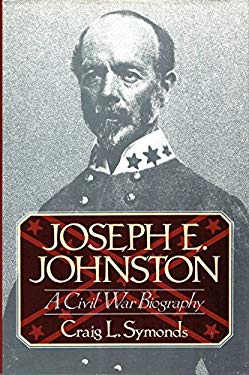 Joseph E. Johnston : A Civil War Biography used book by Craig L ...