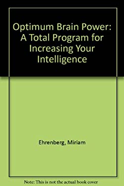 Optimum Brain Power : A Total Program for Increasing Your Intelligence book by Miriam Ehrenberg ...