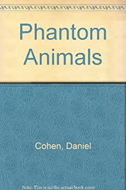 Phantom Animals used book by Daniel Cohen: 9780399222306
