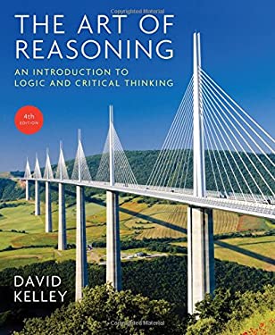 The Art of Reasoning an Introduction to Logic and Critical Thinking book by David Kelley ...