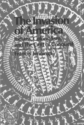 The Invasion of America : Indians, Colonialism, and the Cant of ...
