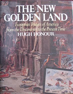 Golden Land Logo The New Golden Land : European Images Of America From