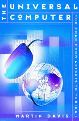 The Universal Computer : The Road from Leibniz to Turing used book by ...