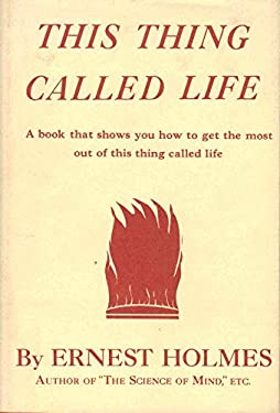 This Thing Called Life book by Ernest Holmes: 9780399150197