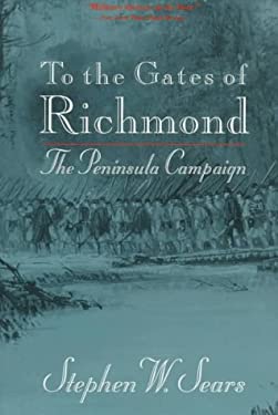 To the Gates of Richmond : The Peninsula Campainge used book by Stephen ...