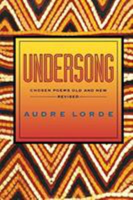 Undersong : Chosen Poems Old and New book by Audre Lorde