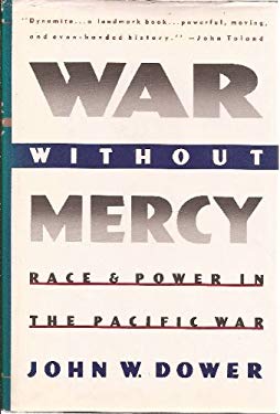 War Without Mercy : Race and Power in the Pacific War book by John ...