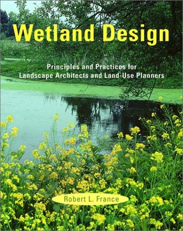 Wetland Design : Principles and Practices for Landscape Architects and ...