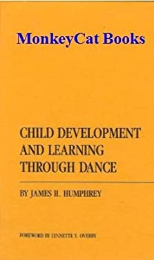 Child Development and Learning Through Dance book by James H. Humphrey ...