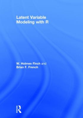 Latent Variable Modeling with R book by Brian F. French: 9780415832441