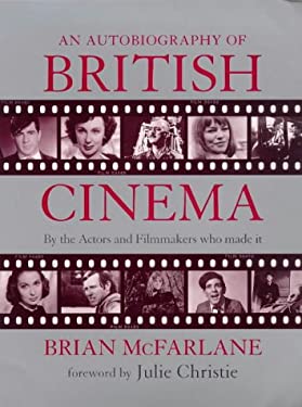 An Autobiography of British Cinema : By the Actors and Filmakers Who ...