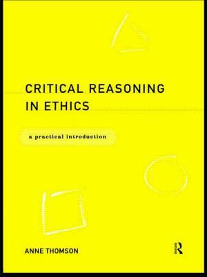 Critical Reasoning in Ethics : A Practical Introduction used book by ...
