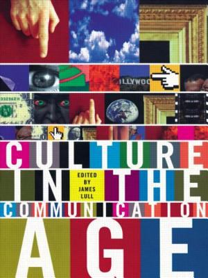 Culture in the Communication Age used book by James Lull: 9780415221177