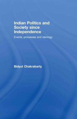 Indian Politics and Society since Independence : Events, Processes and ...