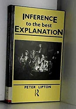 Inference to the Best Explanation used book by Peter Lipton: 9780415058865