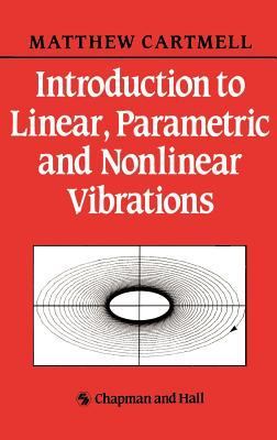 An Introduction to Linear, Parametric and Non-Linear Vibrations used book by M. P. Cartmell ...