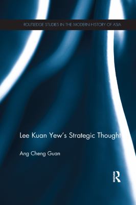 Lee Kuan Yew's Strategic Thought book by Ang Cheng Guan: 9780415713306
