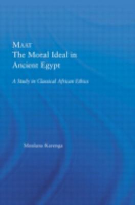 Maat, the Moral Ideal in Ancient Egypt : A Study in Classical African ...
