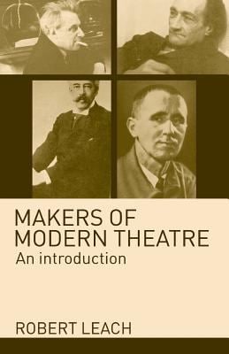 Makers of Modern Theatre : An Introduction used book by Robert Leach: 9780415312417