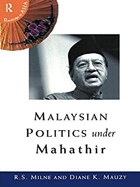 Malaysian Politics under Mahathir book by R. S. Milne, Diane K. Mauzy ...