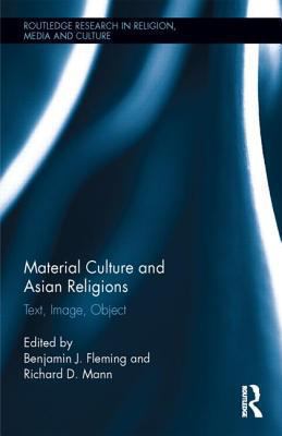 Material Culture and Asian Religions : Text, Image, Object book by ...