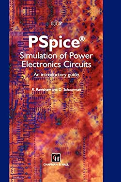 PSpice Simulation of Power Electronics Circuits : An Introductory Guide book by R. Ramshaw ...