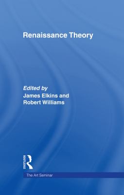 Renaissance Theory book by Robert Williams, James Elkins: 9780415960458