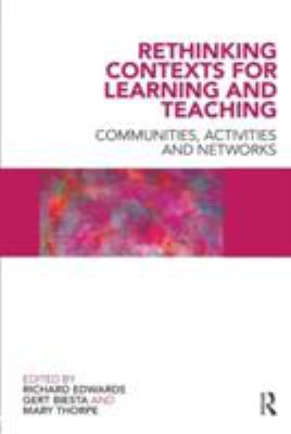 Rethinking Contexts for Learning and Teaching : Communities, Activites ...
