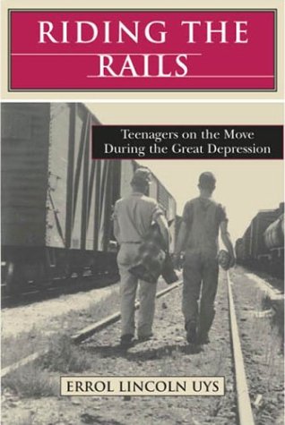 Riding the Rails : Teenagers on the Move During the Great Depression ...
