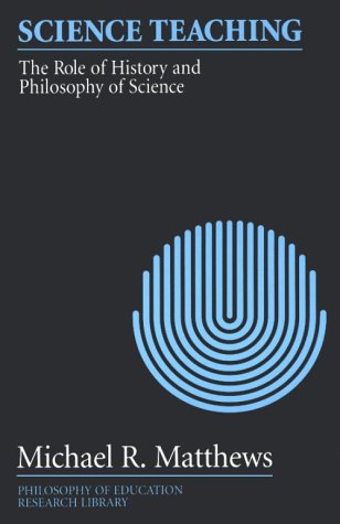 Science Teaching : The Role of History and Philosophy of Science used ...