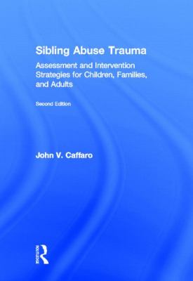 Sibling Abuse Trauma : Assessment and Intervention Strategies for ...