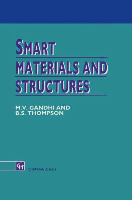 Smart Materials and Structures book by B. S. Thompson, Mukesh V. Gandhi: 9780412370106