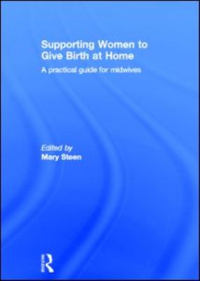 Supporting Women to Give Birth at Home : A Practical Guide for Midwives ...