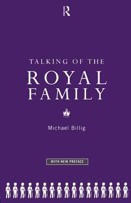 Talking of the Royal Family used book by Michael Billig, Prof Michael ...