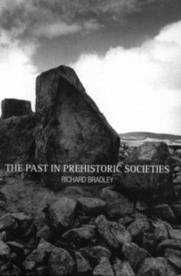 The Past in Prehistoric Societies book by Richard Bradley: 9780415276283